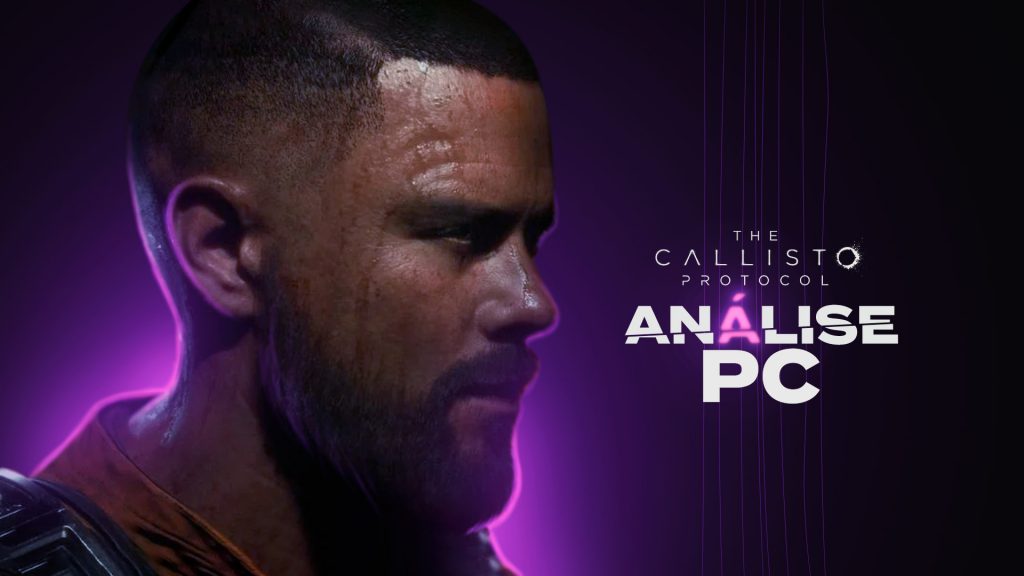 Análise - The Callisto Protocol - PC (Steam) - REVIL